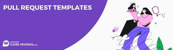 Use Pull Request Templates to Improve Code Review Descriptions ...